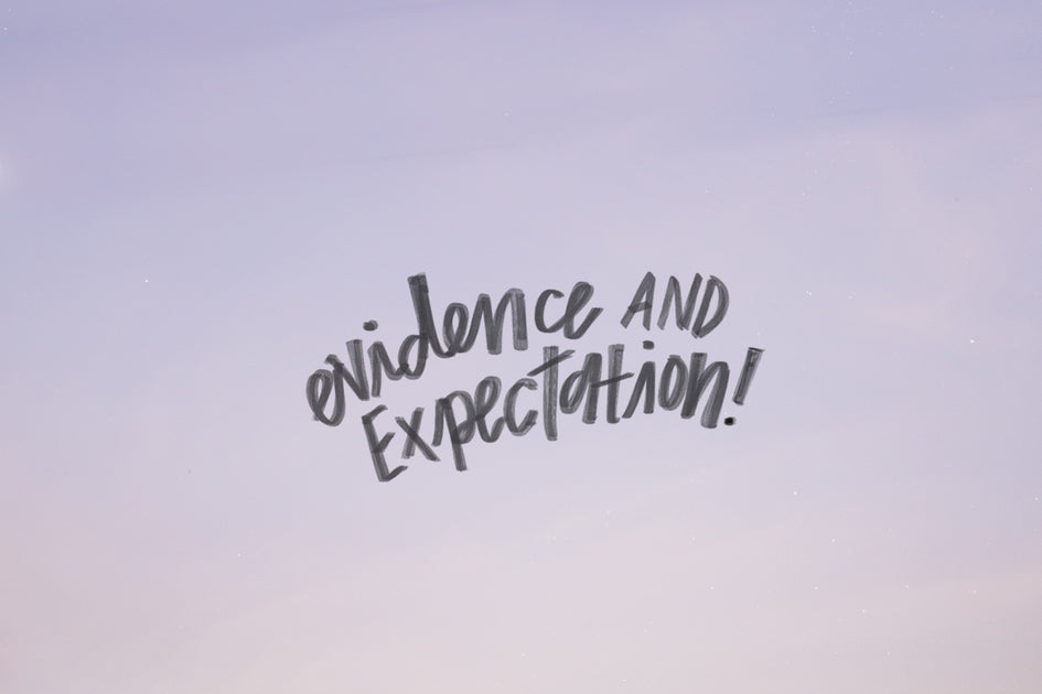 Evidence & Expectation – Elevated Faith