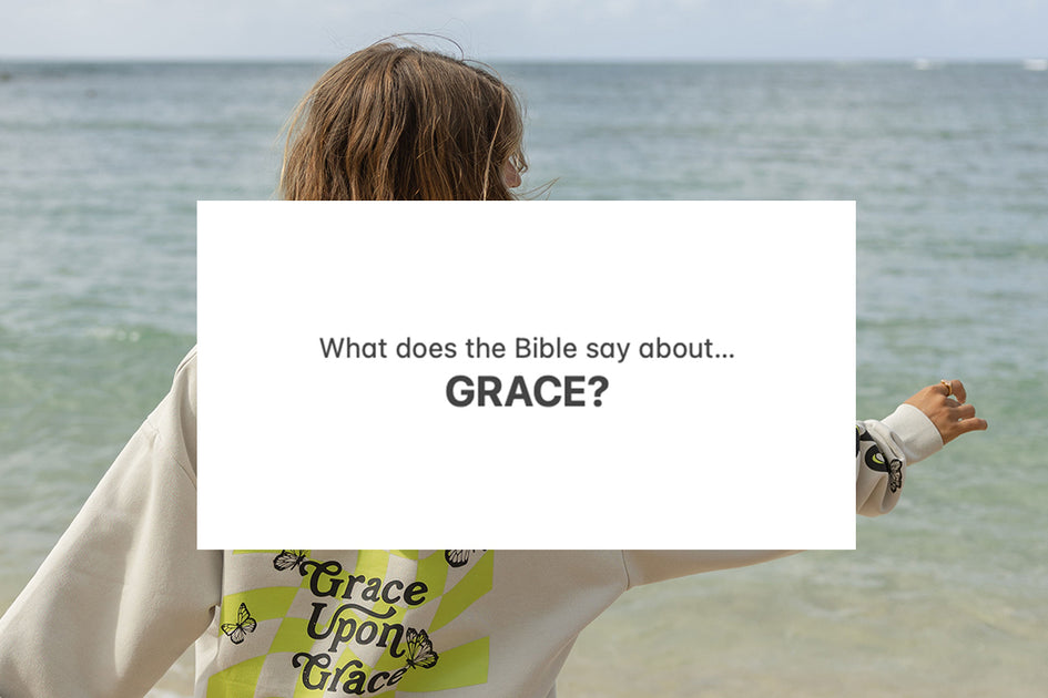What does the Bible say about... Grace? – Elevated Faith