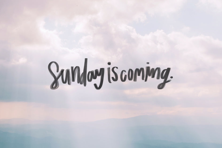 Sunday Is Coming – Elevated Faith